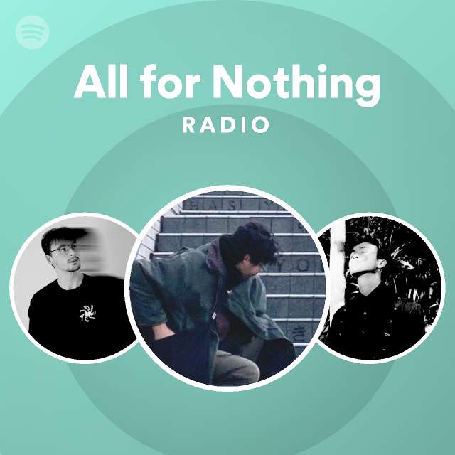 All for Nothing Radio - playlist by Spotify | Spotify