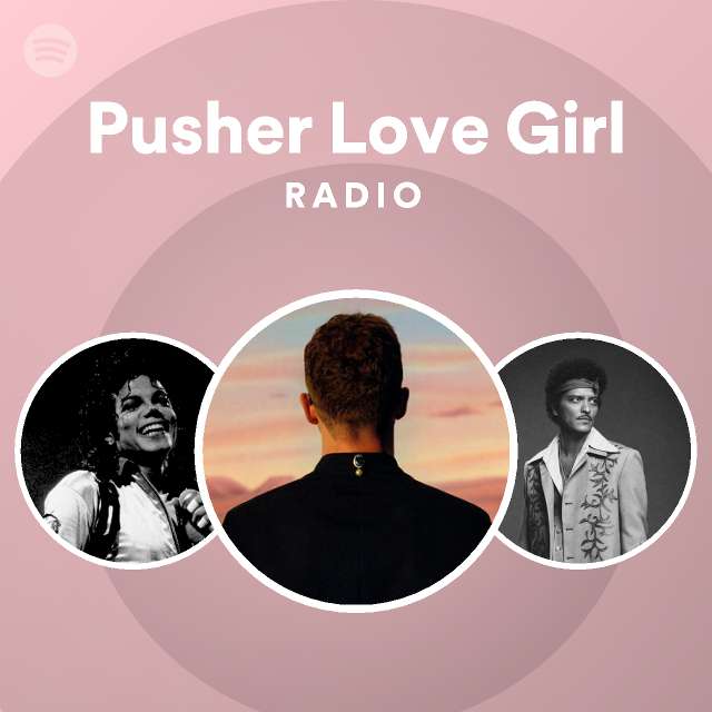 Pusher Love Girl Radio - playlist by Spotify | Spotify