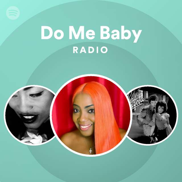 Do Me Baby Radio - playlist by Spotify | Spotify