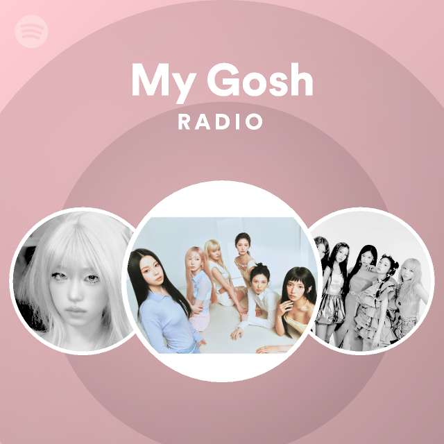 My Gosh Radio - playlist by Spotify | Spotify
