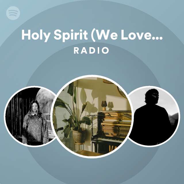 Holy Spirit (We Love You) Radio - playlist by Spotify | Spotify