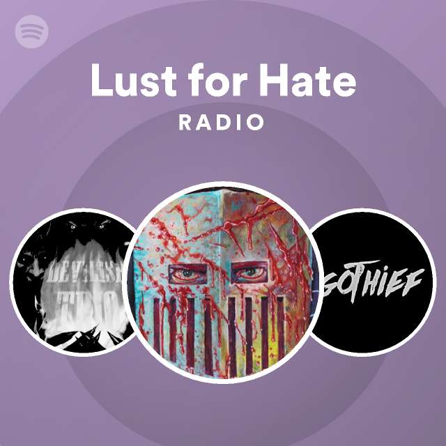 Lust for Hate Radio - playlist by Spotify | Spotify