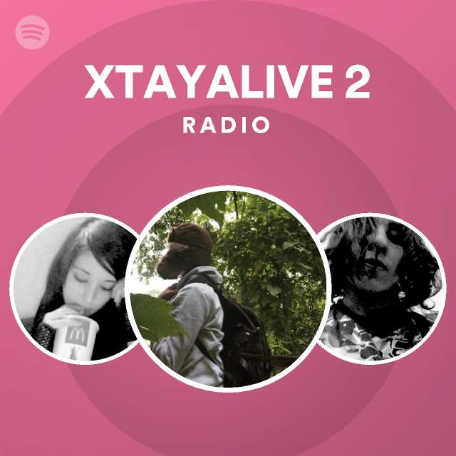 XTAYALIVE 2 Radio - playlist by Spotify | Spotify