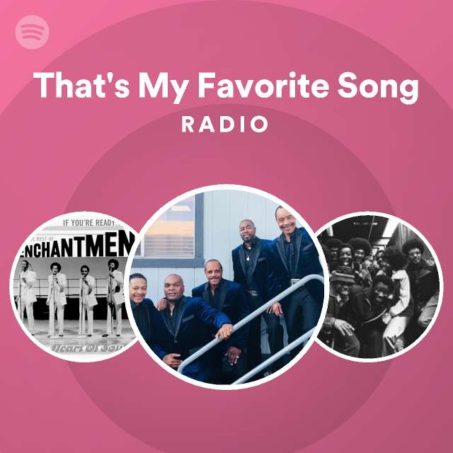 That's My Favorite Song Radio - playlist by Spotify | Spotify