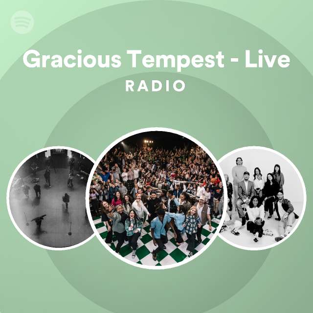 Gracious Tempest - Live Radio - playlist by Spotify | Spotify