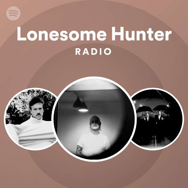 Lonesome Hunter Radio - playlist by Spotify | Spotify