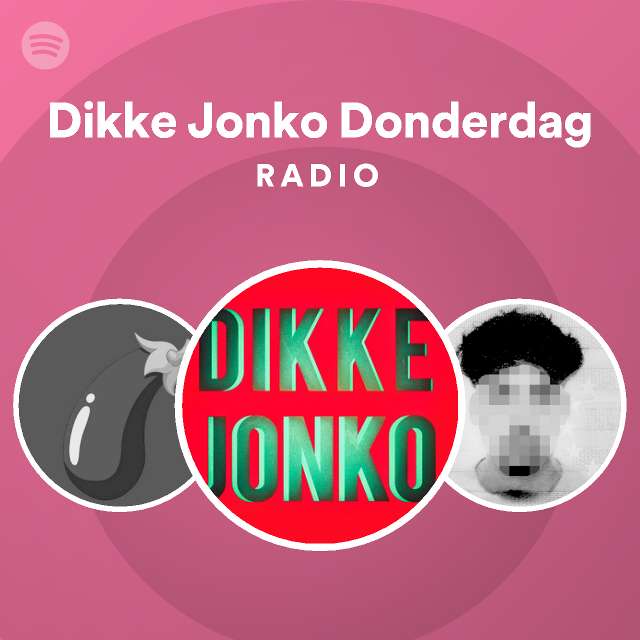 Dikke Jonko Donderdag Radio - playlist by Spotify | Spotify