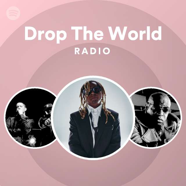 Drop The World Radio - playlist by Spotify | Spotify