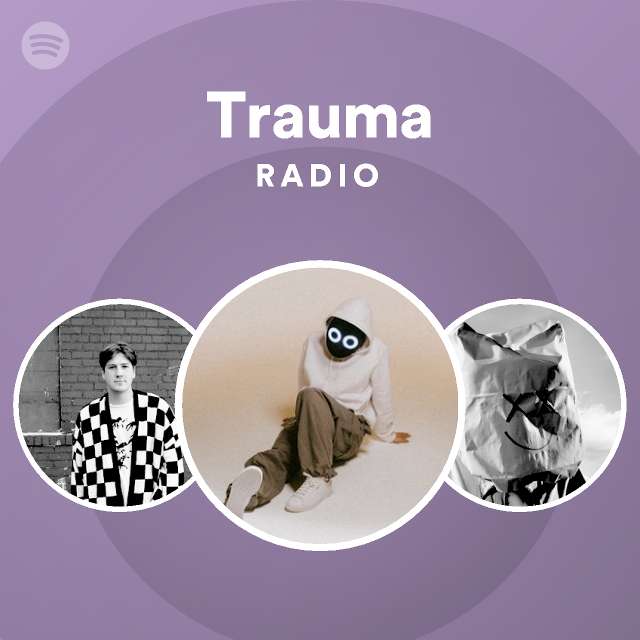Trauma Radio - playlist by Spotify | Spotify