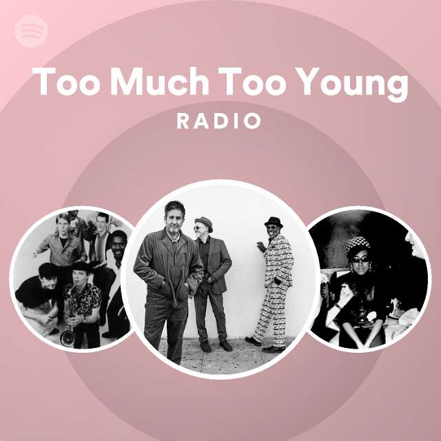 Too Much Too Young Radio - playlist by Spotify | Spotify