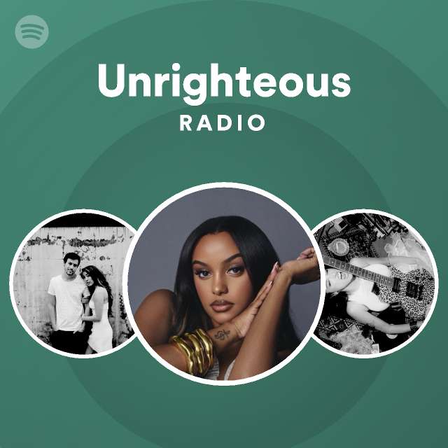 Unrighteous Radio - playlist by Spotify | Spotify