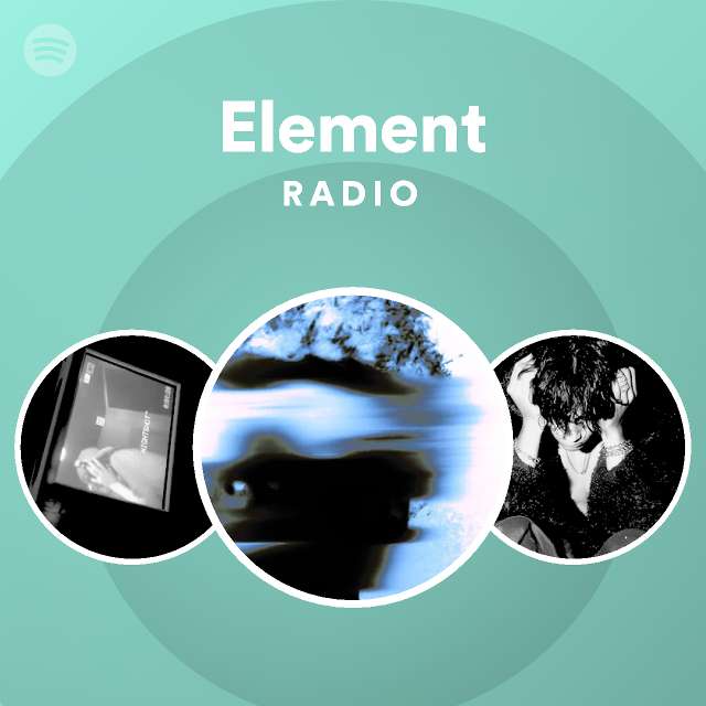 Element Radio - playlist by Spotify | Spotify