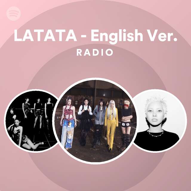 LATATA - English Ver. Radio - playlist by Spotify | Spotify