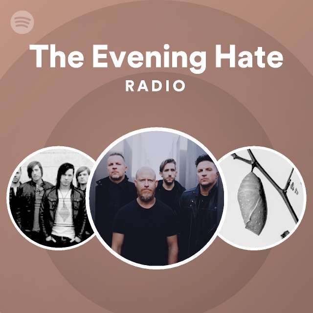 The Evening Hate Radio - playlist by Spotify | Spotify