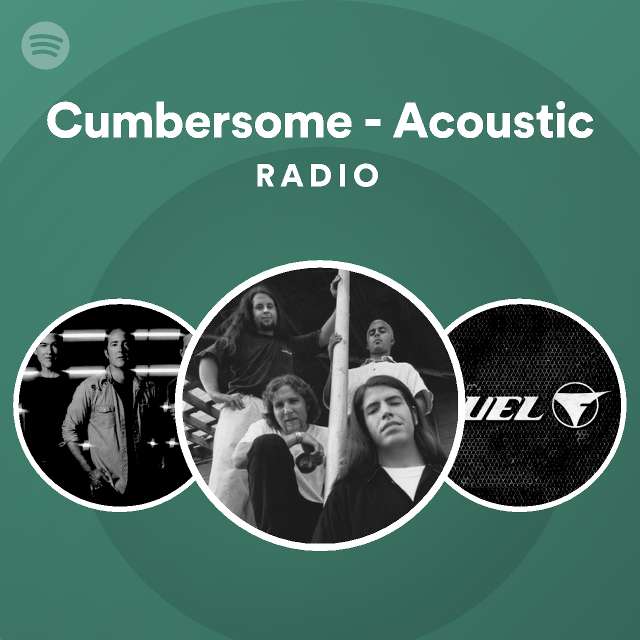 Cumbersome - Acoustic Radio - playlist by Spotify | Spotify