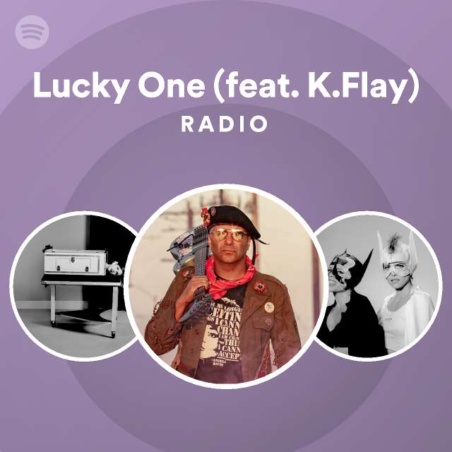 Lucky One (feat. K.Flay) Radio - playlist by Spotify | Spotify