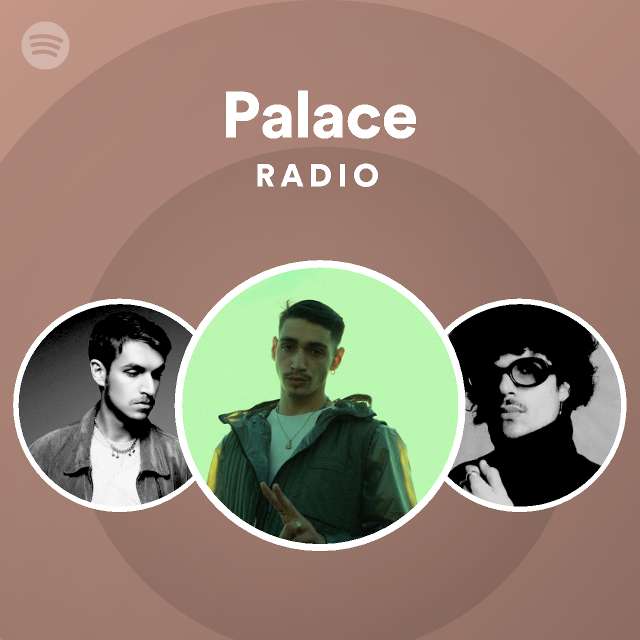 Palace Radio - playlist by Spotify | Spotify