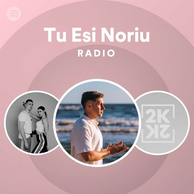 Tu Esi Noriu Radio - playlist by Spotify | Spotify