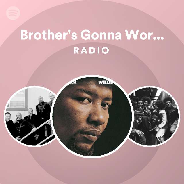 Brother's Gonna Work It Out Radio - playlist by Spotify | Spotify