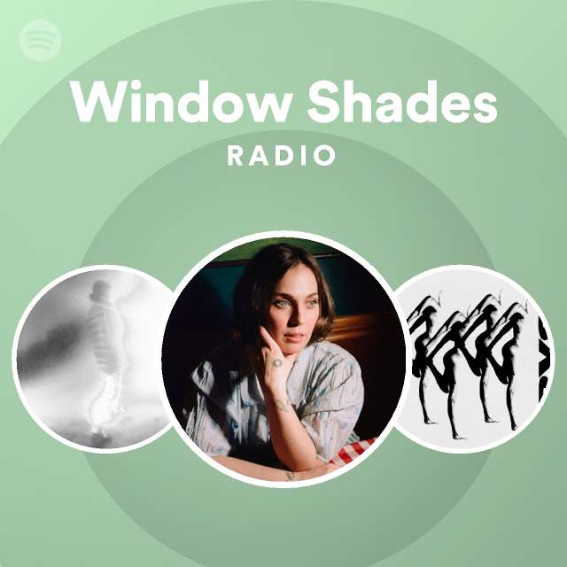 Window Shades Radio - playlist by Spotify | Spotify