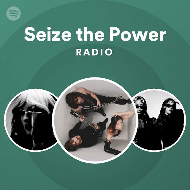 Seize the Power Radio - playlist by Spotify | Spotify