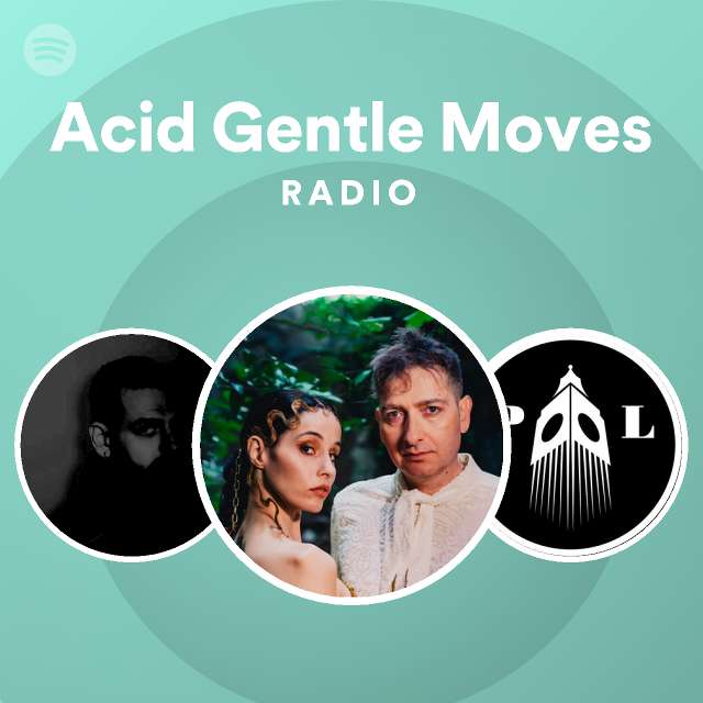 Acid Gentle Moves Radio - playlist by Spotify | Spotify