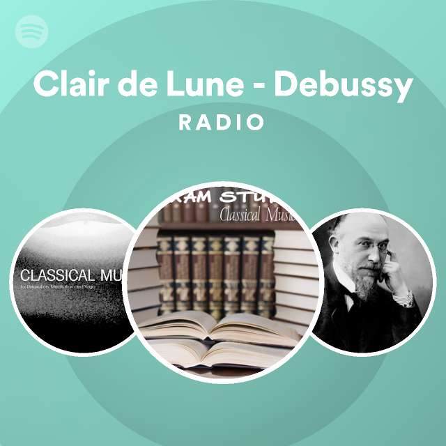 Clair de Lune - Debussy Radio - playlist by Spotify | Spotify