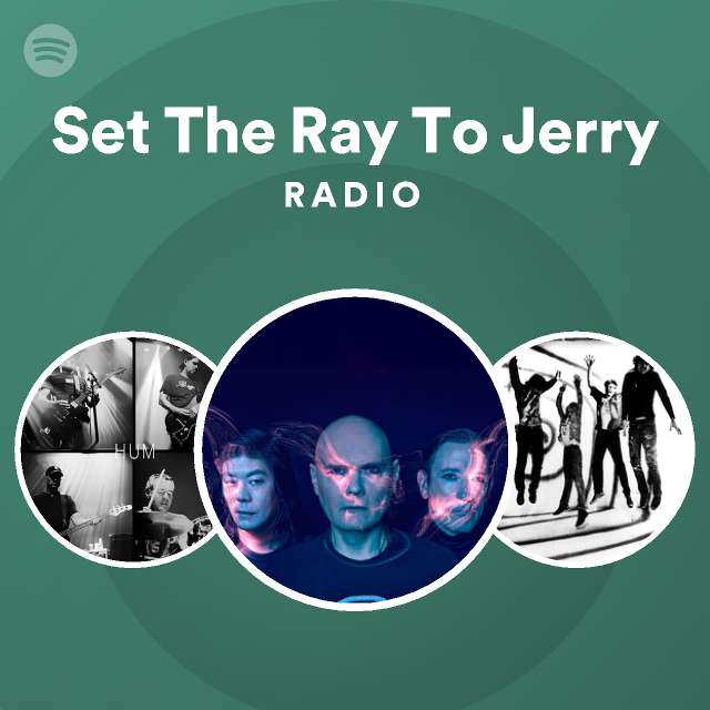 Set The Ray To Jerry Radio - playlist by Spotify | Spotify
