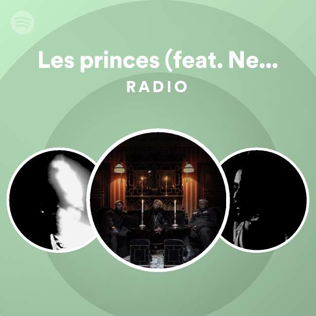 Les princes (feat. Nekfeu) Radio - playlist by Spotify | Spotify