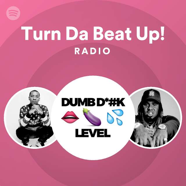 Turn Da Beat Up! Radio - playlist by Spotify | Spotify
