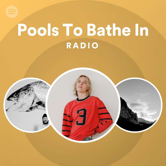 Pools To Bathe In Radio - playlist by Spotify | Spotify