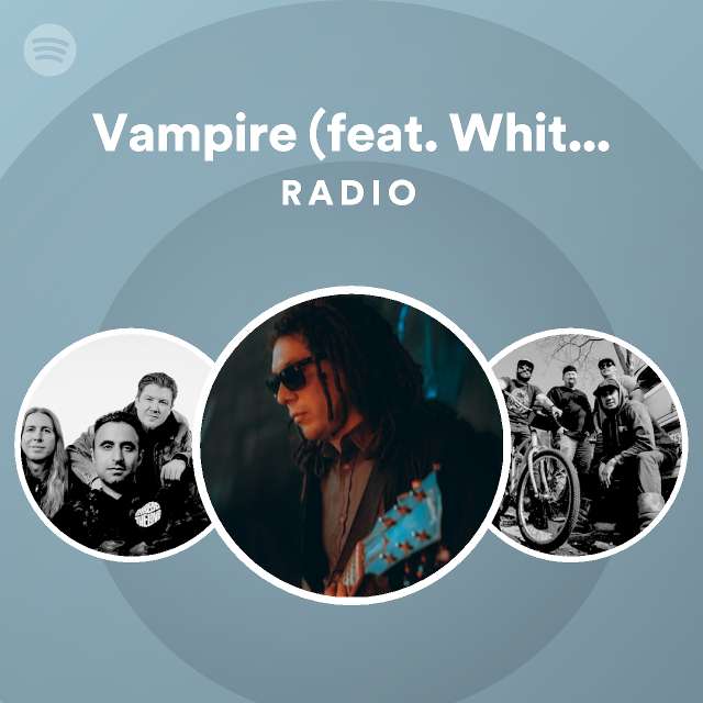 Vampire - Feat. Whiteboy John Radio - playlist by Spotify | Spotify