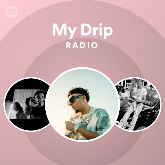 My Drip Radio | Spotify Playlist