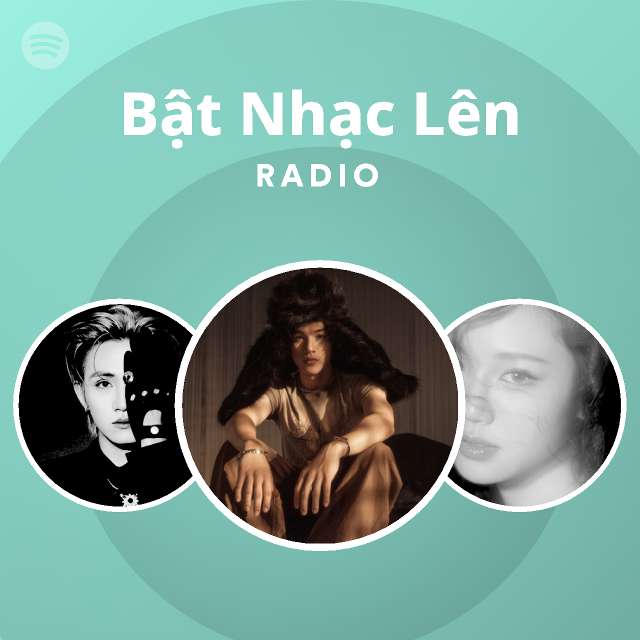 Bật Nhạc Lên Radio - playlist by Spotify | Spotify