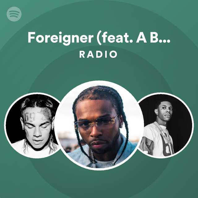 Foreigner (feat. A Boogie Wit da Hoodie) Radio - playlist by Spotify ...