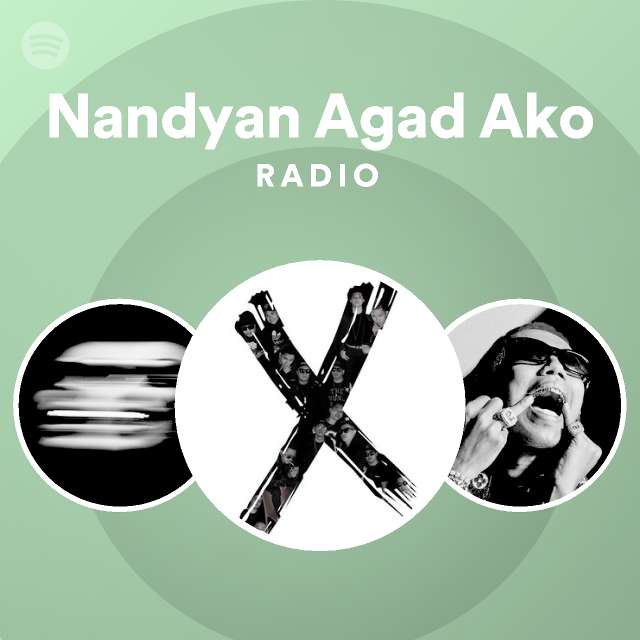 Nandyan Agad Ako Radio - playlist by Spotify | Spotify
