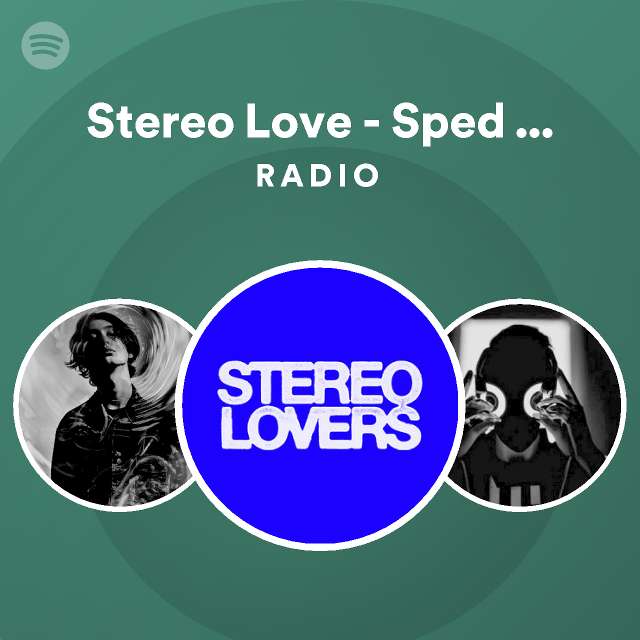 Stereo Love - Sped Up Version Radio - playlist by Spotify | Spotify