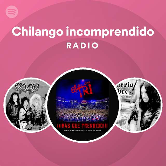 Chilango incomprendido Radio - playlist by Spotify | Spotify