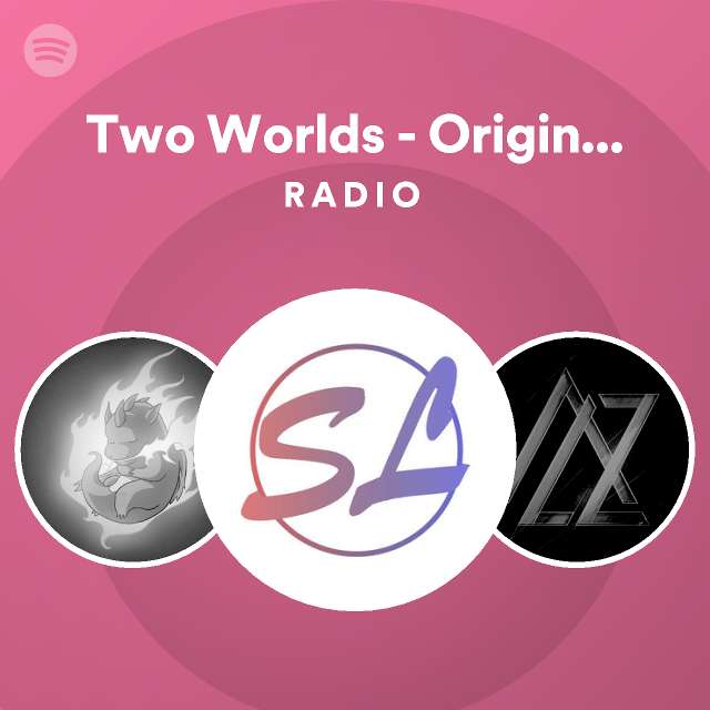 Two Worlds - Original Mix Radio | Spotify Playlist