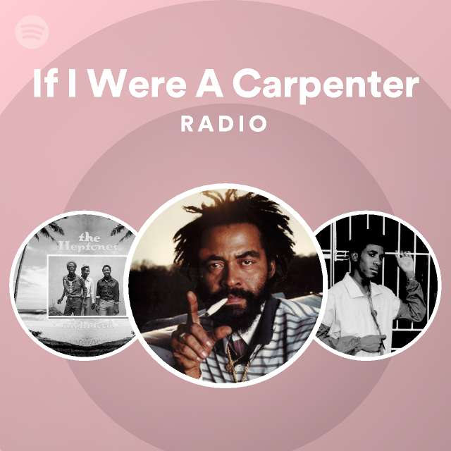 If I Were A Carpenter Radio | Spotify Playlist