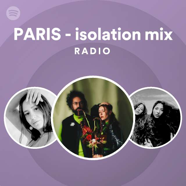 PARIS *isolation mix* Radio - playlist by Spotify | Spotify