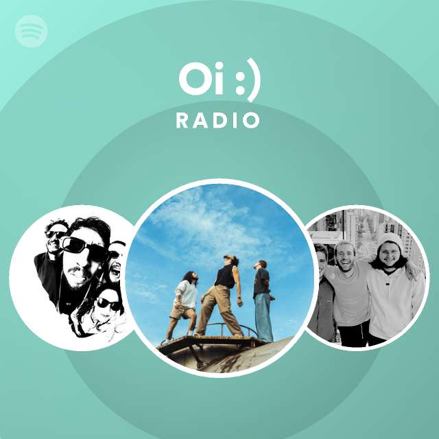 Oi :) Radio - playlist by Spotify | Spotify