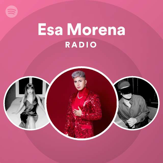 Esa Morena Radio - playlist by Spotify | Spotify