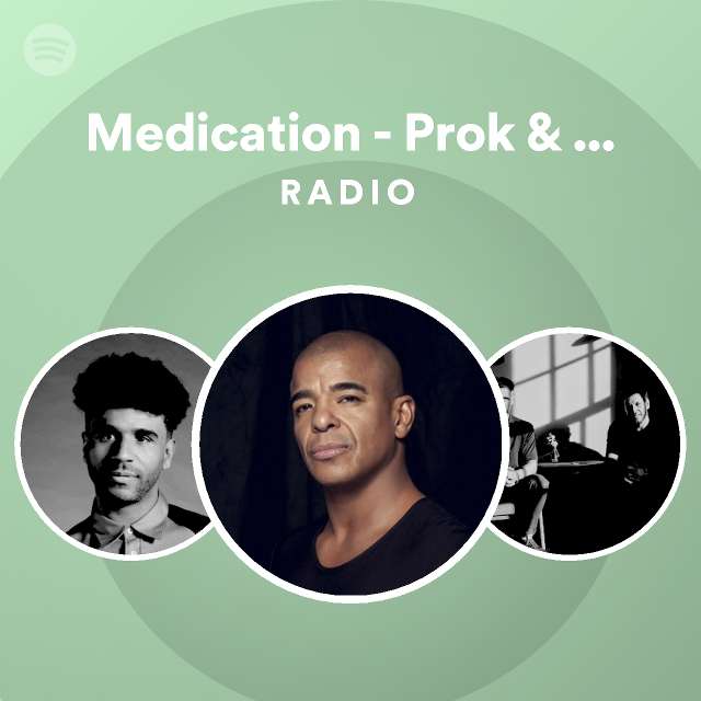 Medication - Prok & Fitch Remix Radio - playlist by Spotify | Spotify