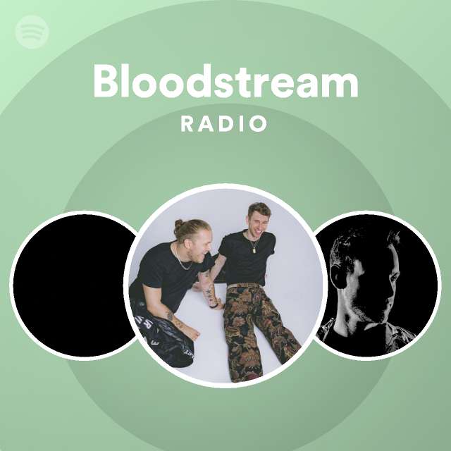 Bloodstream Radio - playlist by Spotify | Spotify