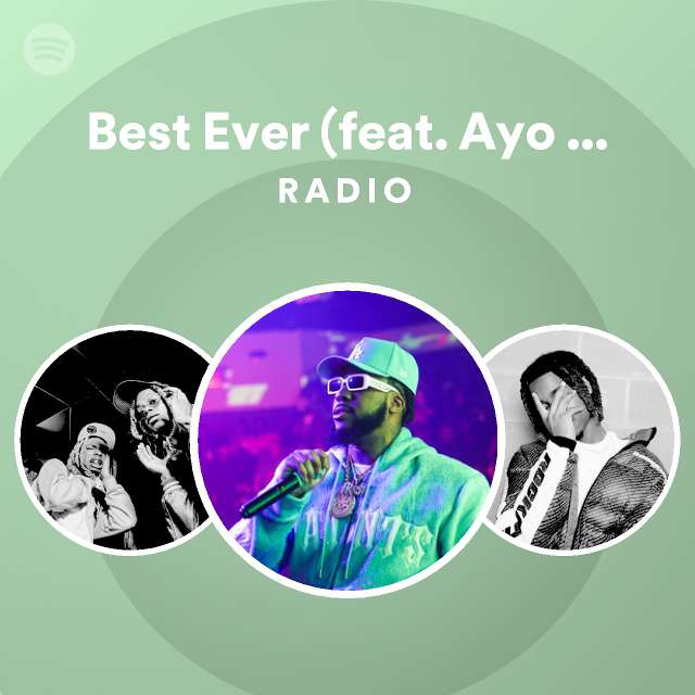 Best Ever (feat. Ayo & Teo) Radio - playlist by Spotify | Spotify