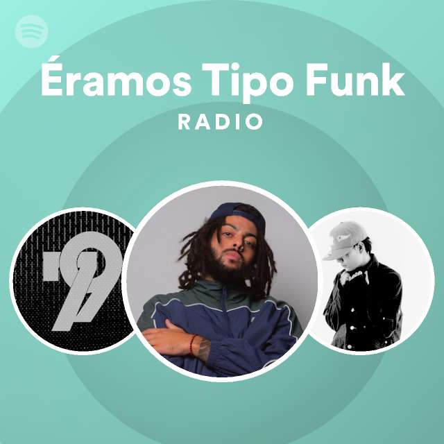 Éramos Tipo Funk Radio - playlist by Spotify | Spotify