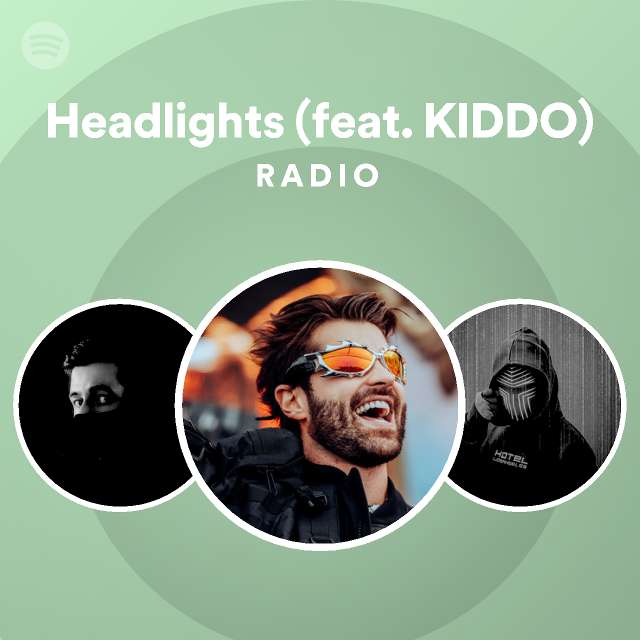 Headlights (feat. KIDDO) Radio - playlist by Spotify | Spotify