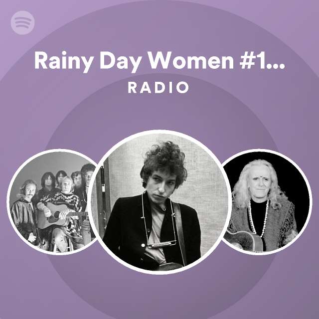 Rainy Day Women #12 & 35 Radio - playlist by Spotify | Spotify