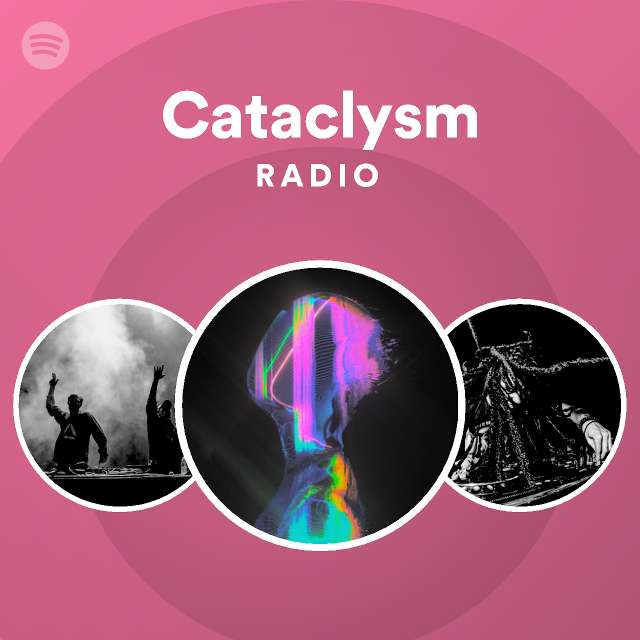 Cataclysm Radio - playlist by Spotify | Spotify
